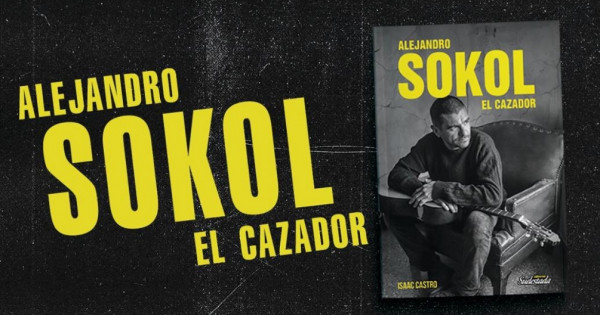 "Alejandro Sokol, el cazador": el libro que cuenta la vida de un músico ...